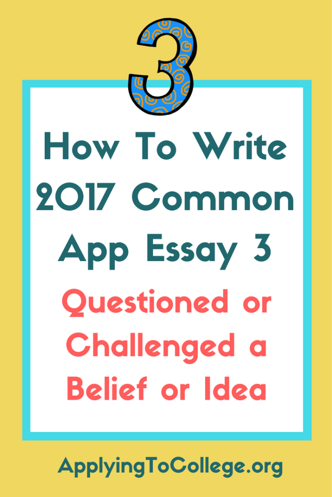 How to Write 2017 Common Application Essay 3: A Time When You ...
